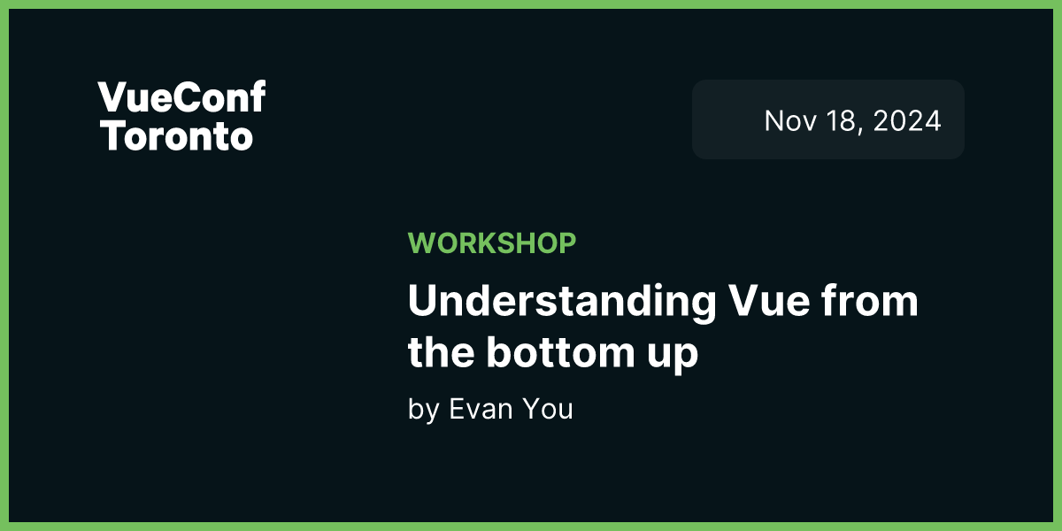 Understanding Vue From The Bottom Up · Vueconf Toronto 2024